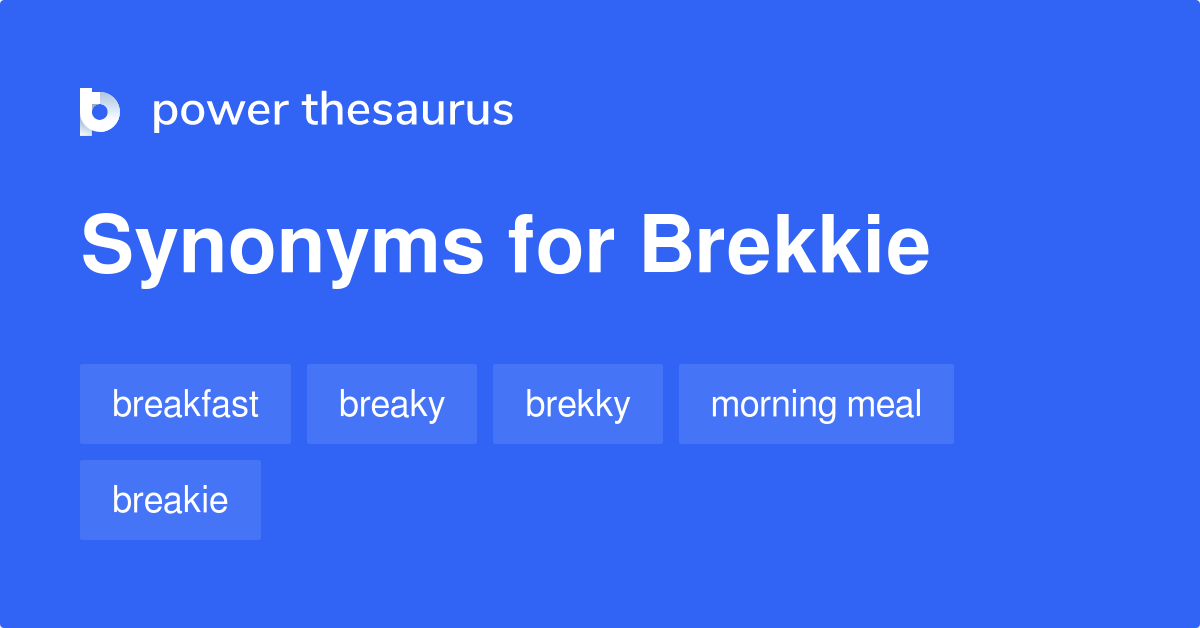 BREKKIE Synonyms: 18 Similar Words & Phrases