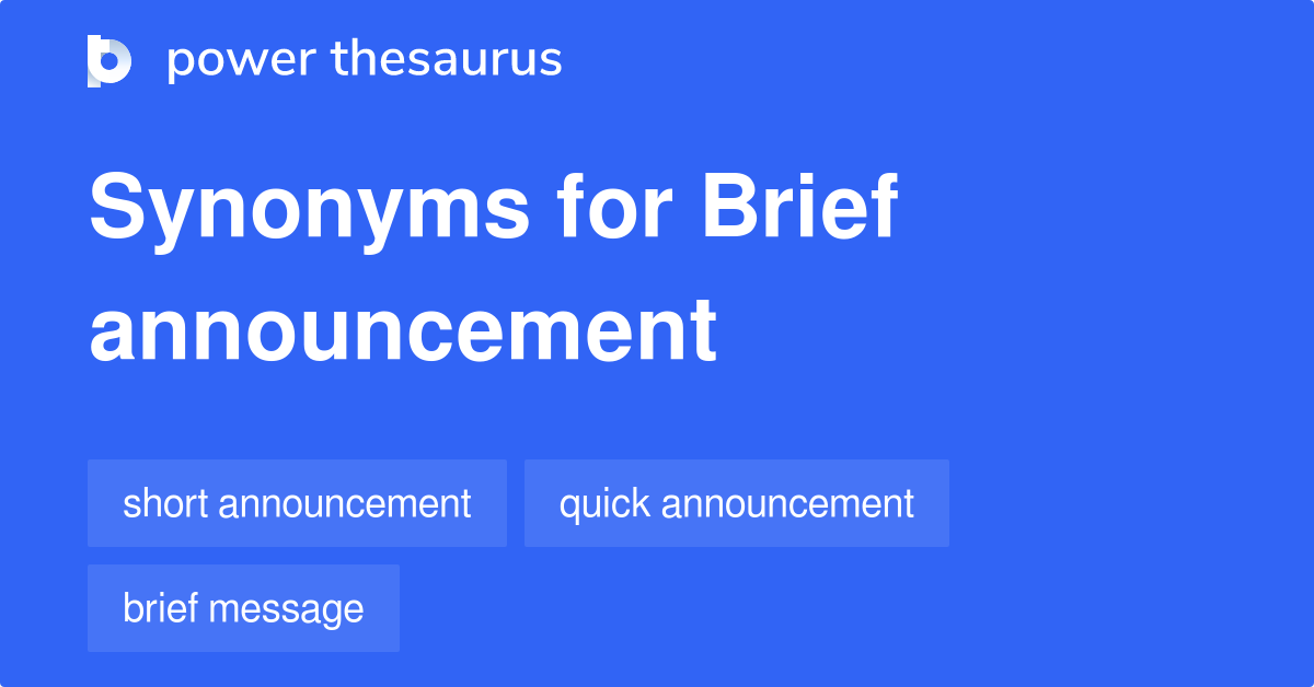 Brief Announcement synonyms - 13 Words and Phrases for Brief Announcement