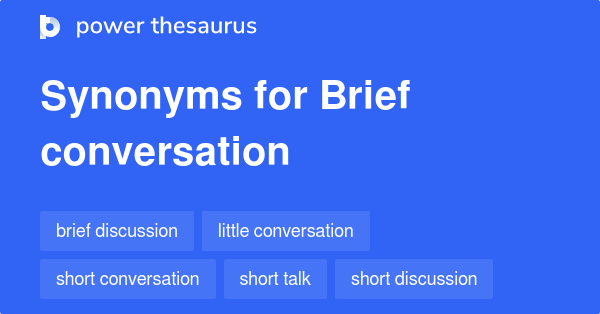 130 BRIEF CONVERSATION Synonyms