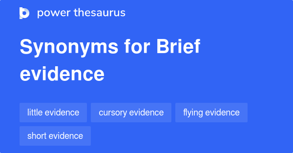 Brief Evidence synonyms - 8 Words and Phrases for Brief Evidence