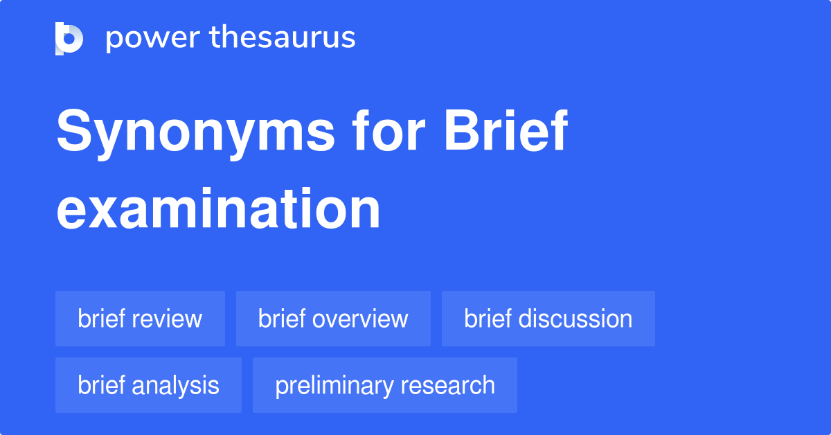 Brief Examination synonyms - 278 Words and Phrases for Brief Examination