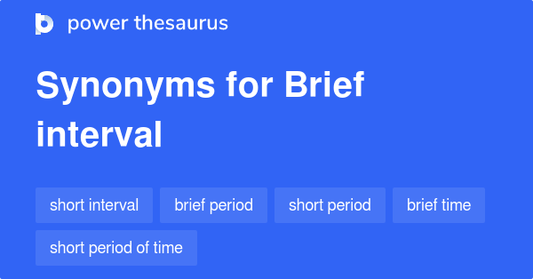 Brief Interval synonyms - 338 Words and Phrases for Brief Interval