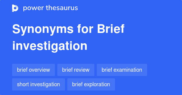 Brief Investigation synonyms - 220 Words and Phrases for Brief ...