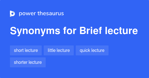 Brief Lecture synonyms - 31 Words and Phrases for Brief Lecture