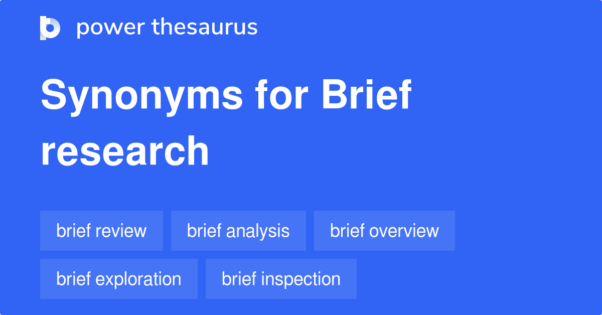 BRIEF RESEARCH Synonyms: 165 Similar Words & Phrases