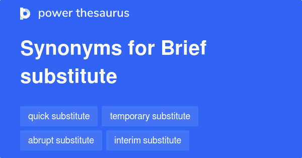 Brief Substitute synonyms - 7 Words and Phrases for Brief Substitute