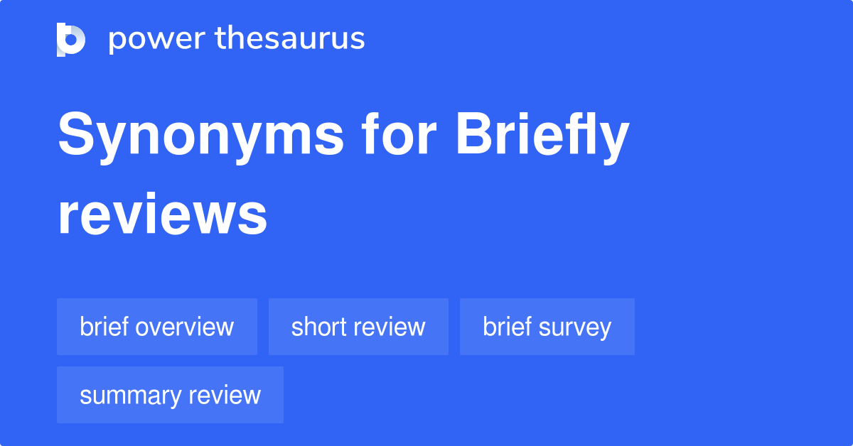 Briefly Reviews synonyms - 39 Words and Phrases for Briefly Reviews