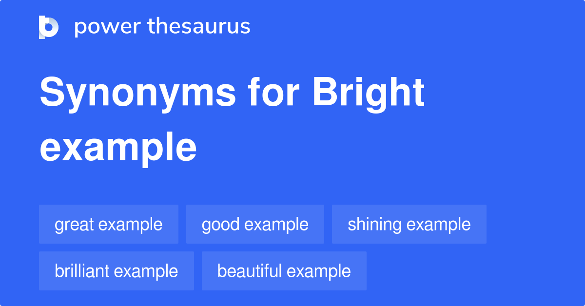 Bright Example synonyms - 117 Words and Phrases for Bright Example