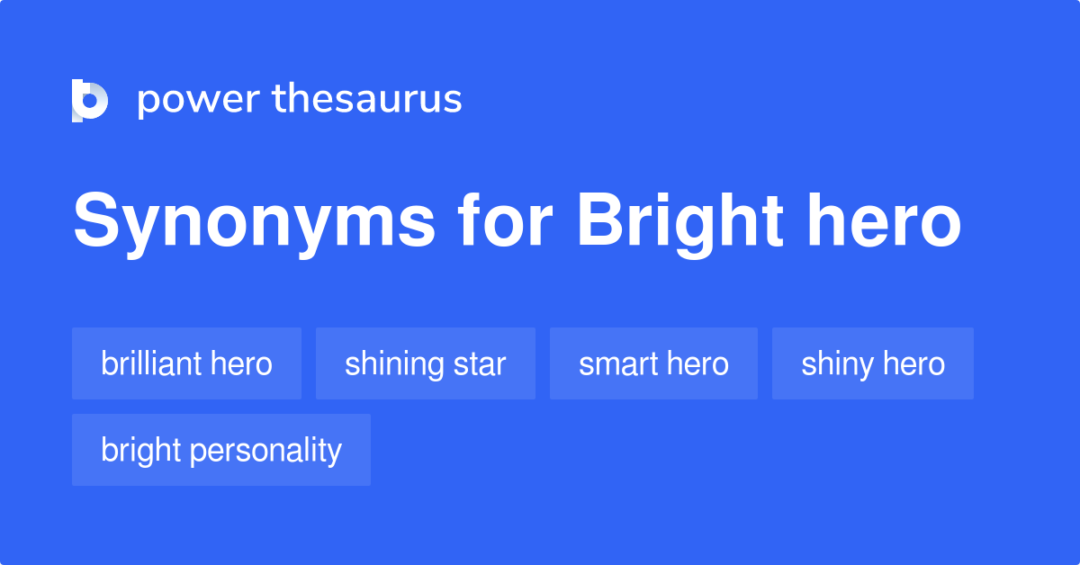 Bright Hero synonyms - 18 Words and Phrases for Bright Hero
