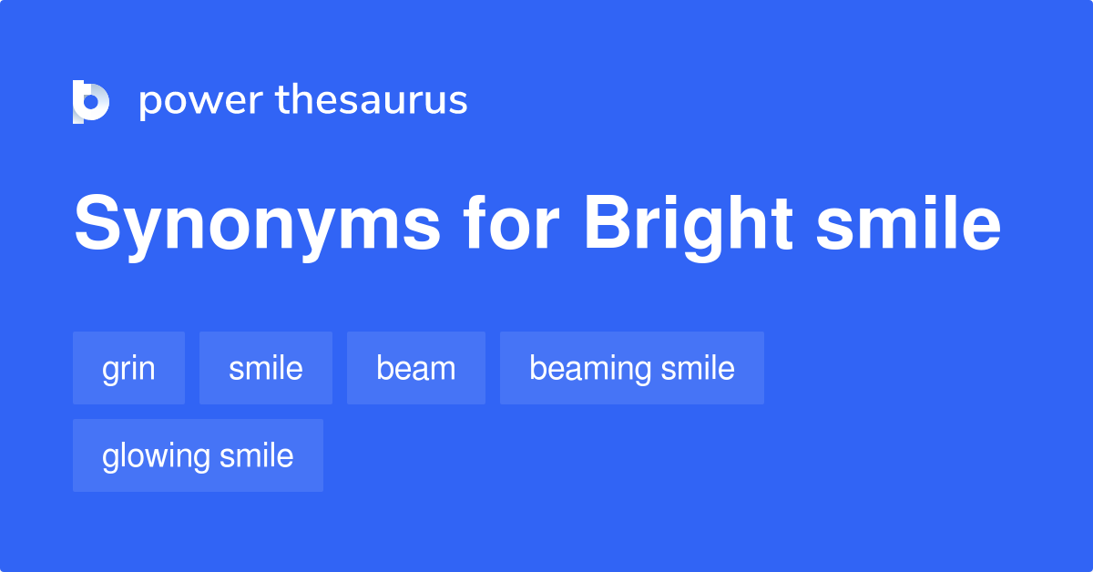 BRIGHT SMILE Synonyms: 202 Similar Words & Phrases