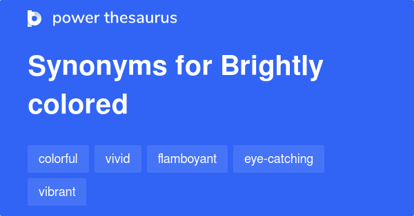 Brightly Colored synonyms - 49 Words and Phrases for Brightly Colored
