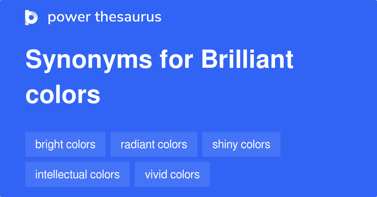 Brilliant Colors synonyms - 146 Words and Phrases for Brilliant Colors