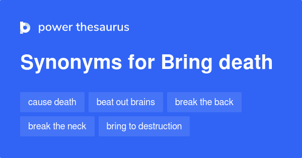 Bring Death synonyms - 48 Words and Phrases for Bring Death