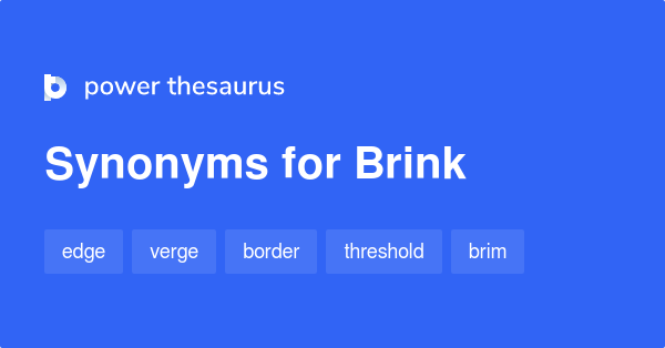 BRINK Synonyms: 816 Similar Words & Phrases