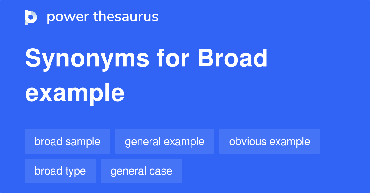 Broad Example synonyms - 30 Words and Phrases for Broad Example