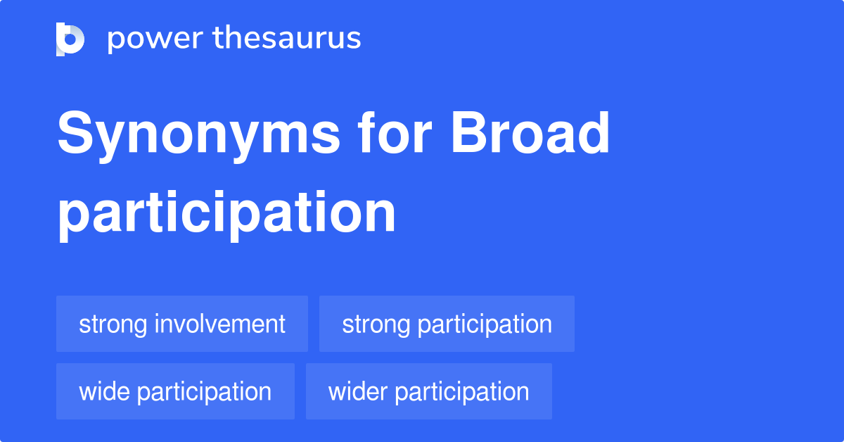 Broad Participation synonyms - 70 Words and Phrases for Broad Participation