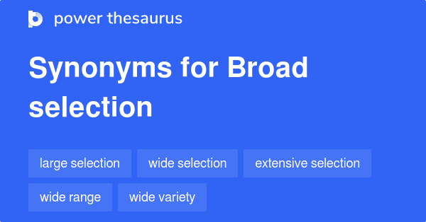 Broad Selection synonyms - 69 Words and Phrases for Broad Selection
