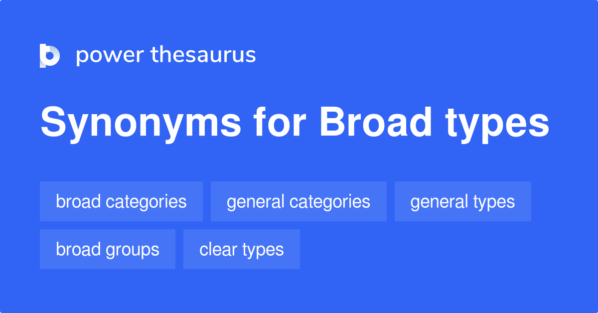 Broad Types synonyms - 66 Words and Phrases for Broad Types