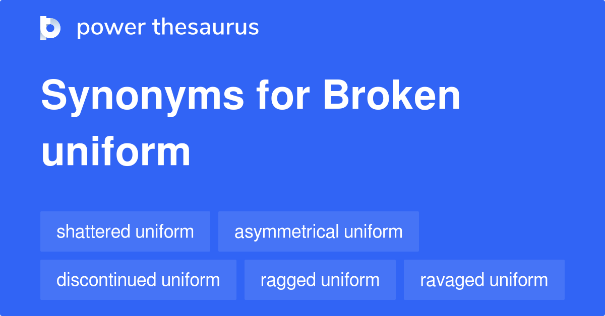 Broken Uniform synonyms - 12 Words and Phrases for Broken Uniform