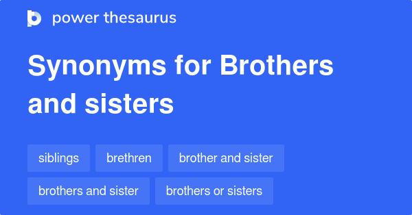 BROTHERS AND SISTERS Synonyms: 113 Similar Words & Phrases