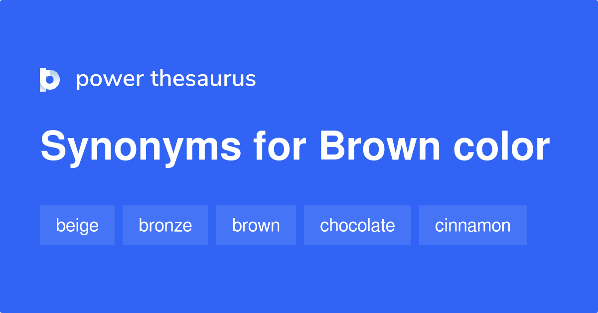 Brown Color synonyms - 47 Words and Phrases for Brown Color