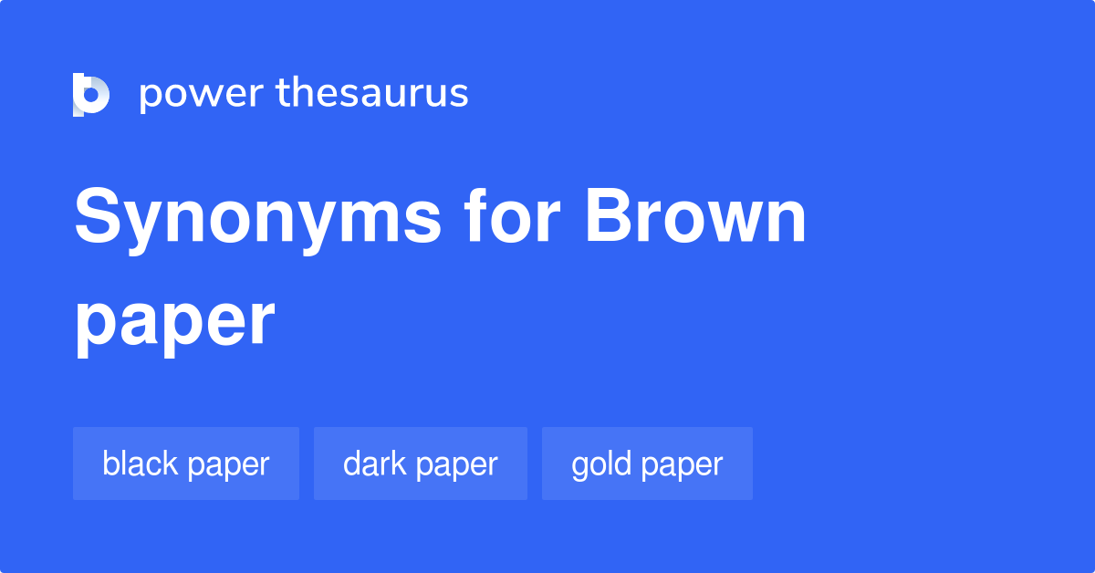 Brown Paper synonyms - 54 Words and Phrases for Brown Paper