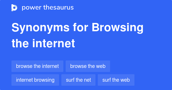 BROWSING THE INTERNET Synonyms: 51 Similar Phrases