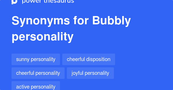 BUBBLY PERSONALITY Synonyms: 290 Similar Words & Phrases