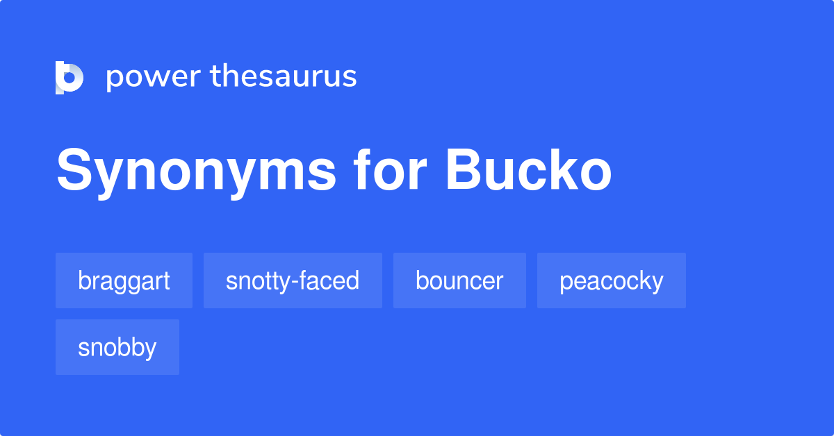 BUCKO Synonyms: 96 Similar Words & Phrases