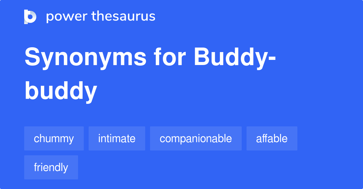 Buddy-buddy synonyms - 372 Words and Phrases for Buddy-buddy