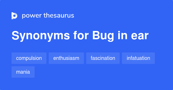 Bug In Ear synonyms - 156 Words and Phrases for Bug In Ear
