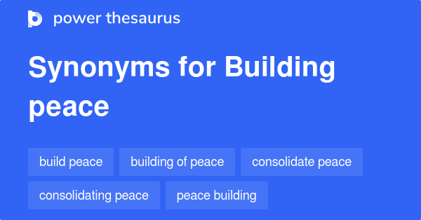 Building Peace synonyms - 58 Words and Phrases for Building Peace