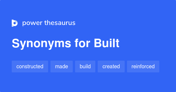 BUILT Synonyms: 967 Similar Words & Phrases