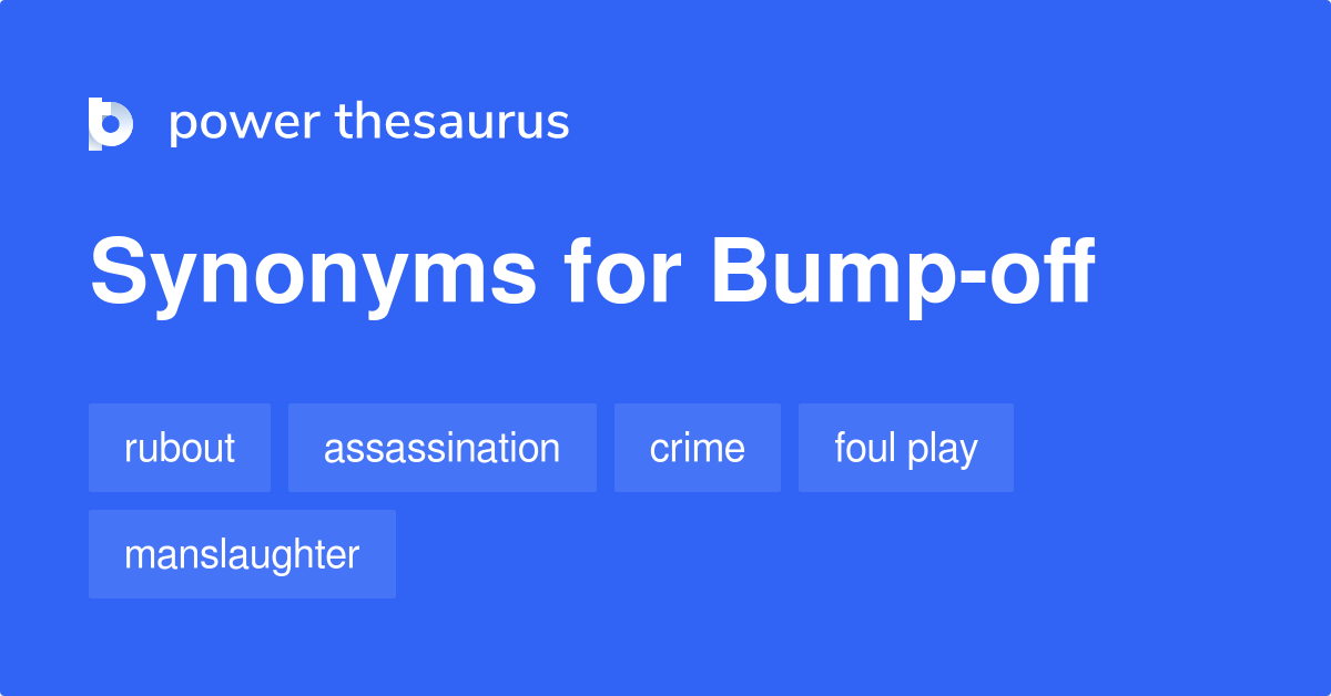 Bump-off synonyms - 16 Words and Phrases for Bump-off