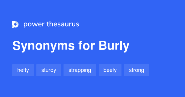 BURLY Synonyms: 816 Similar Words & Phrases