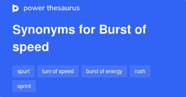 BURST OF SPEED Synonyms: 73 Similar Words & Phrases