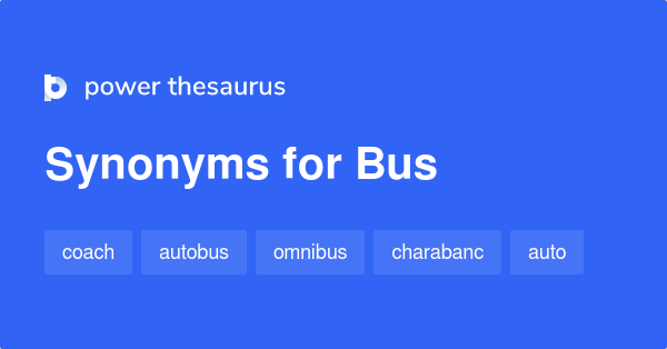 BUS Synonyms: 585 Similar Words & Phrases