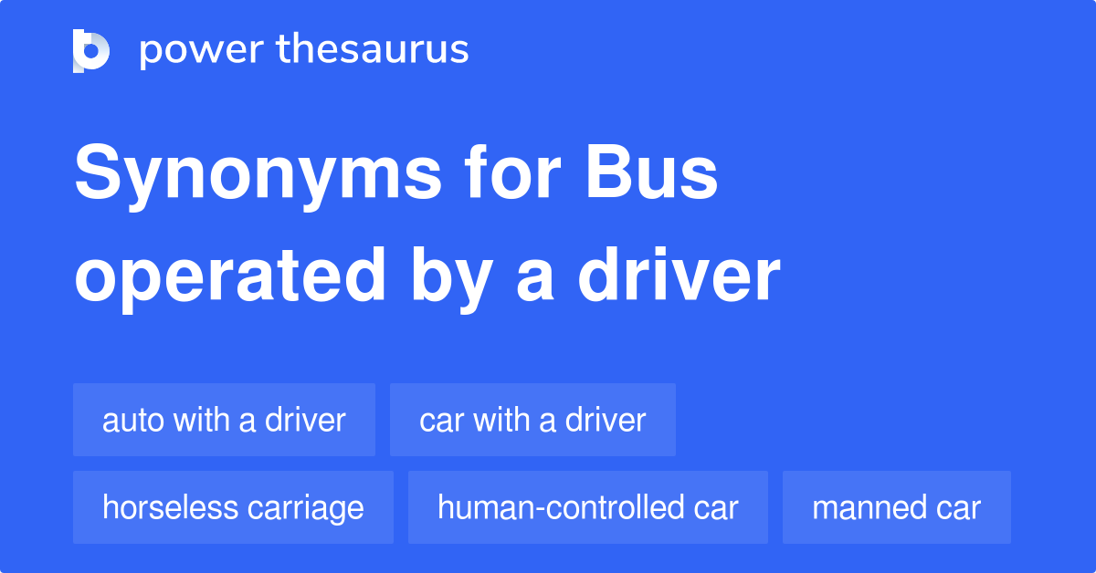 Bus Operated By A Driver synonyms - 29 Words and Phrases for Bus ...