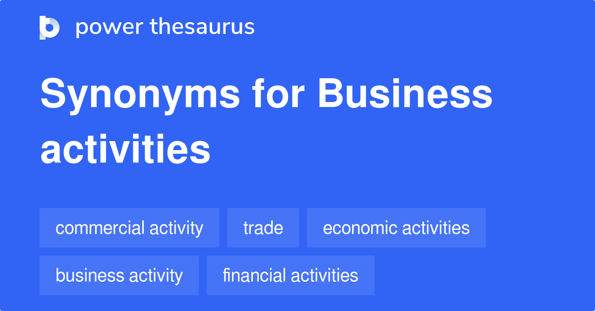 BUSINESS ACTIVITIES Synonyms: 235 Similar Words & Phrases