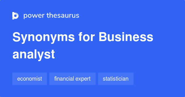 BUSINESS ANALYST Synonyms: 140 Similar Words & Phrases