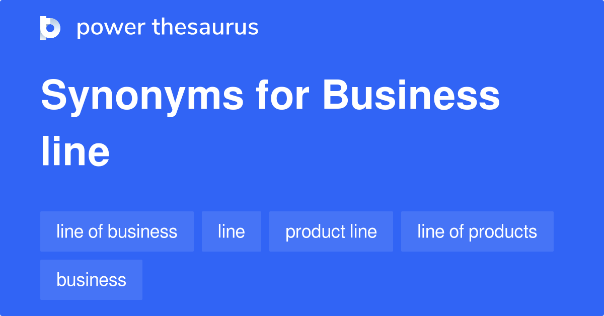 BUSINESS LINE Synonyms: 91 Similar Words & Phrases