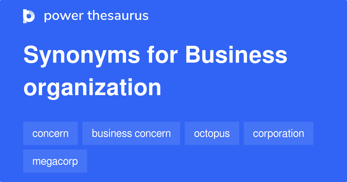 BUSINESS ORGANIZATION Synonyms: 232 Similar Words & Phrases