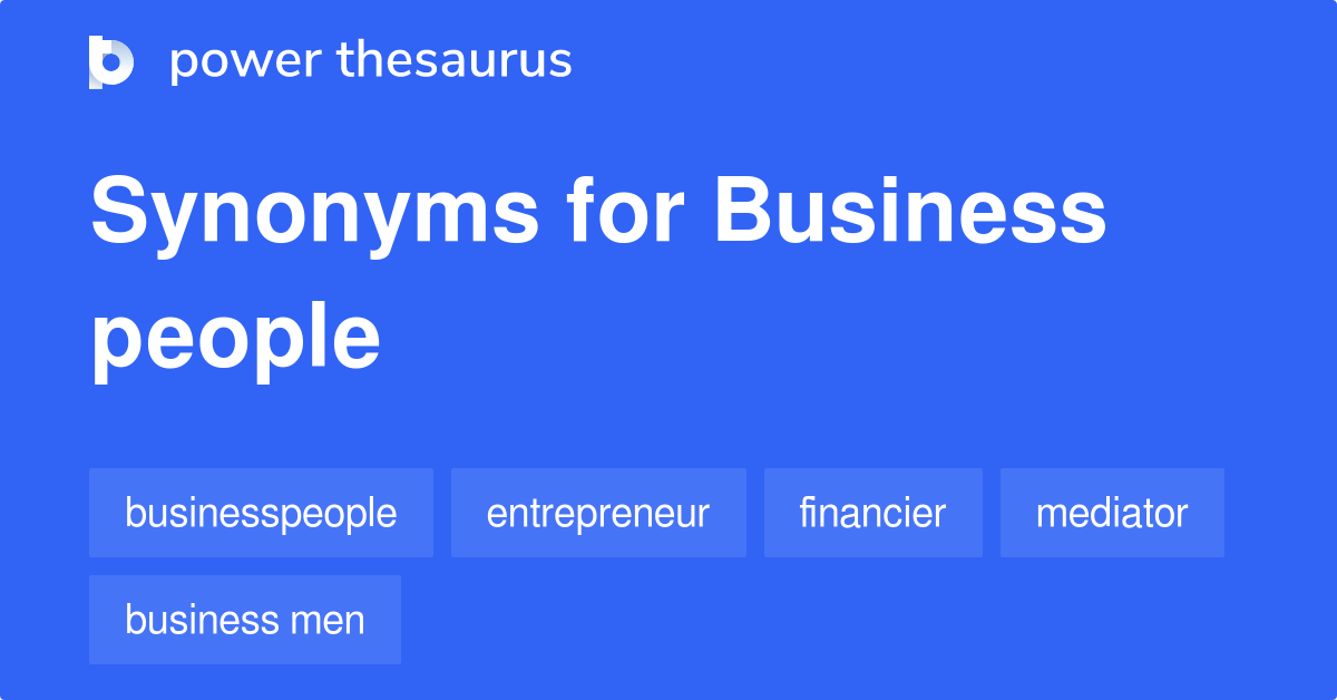 BUSINESS PEOPLE Synonyms: 79 Similar Words & Phrases