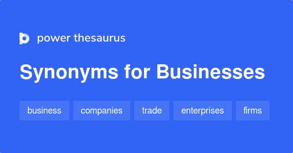 BUSINESSES Synonyms: 376 Similar Words & Phrases