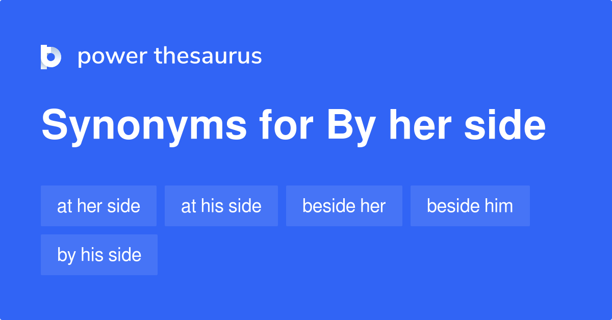 By Her Side synonyms - 80 Words and Phrases for By Her Side