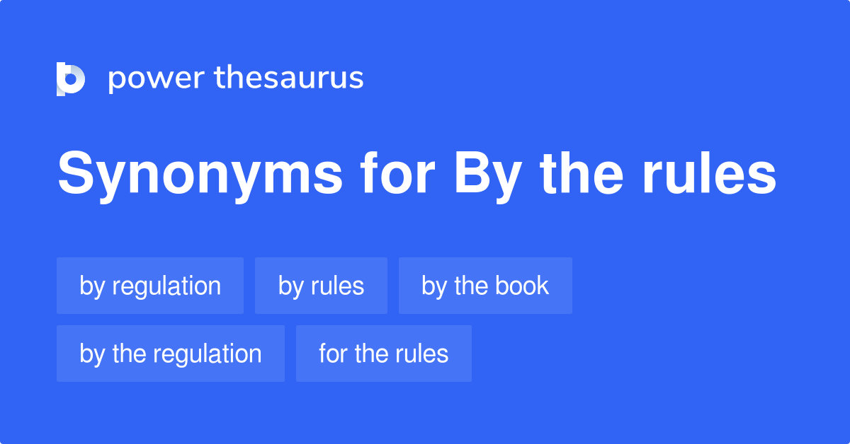 BY THE RULES Synonyms: 94 Similar Words & Phrases