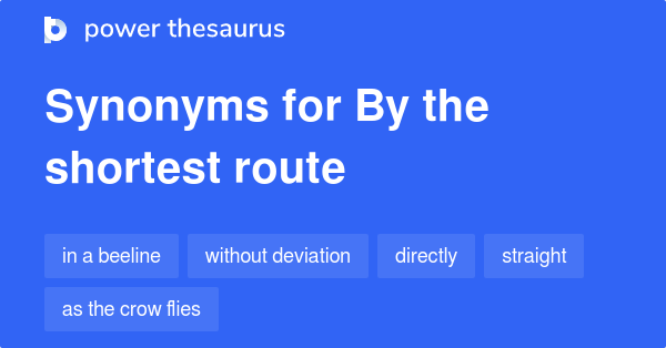 By The Shortest Route synonyms - 28 Words and Phrases for By The ...