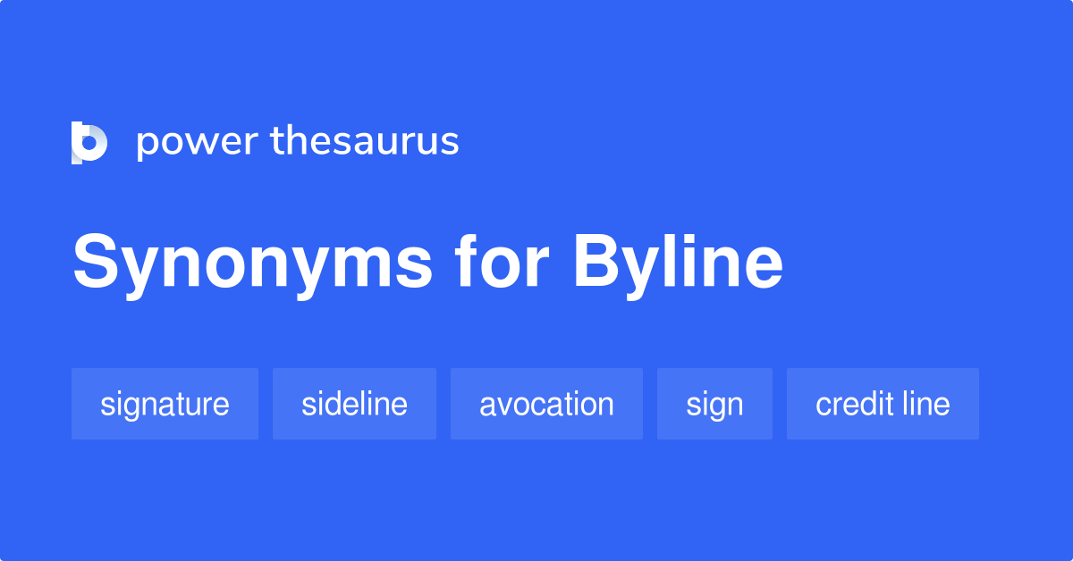 BYLINE Synonyms: 113 Similar Words & Phrases