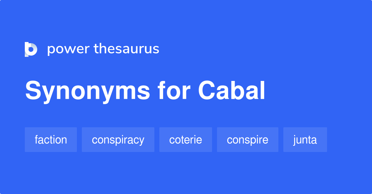 CABAL Synonyms: 658 Similar Words & Phrases