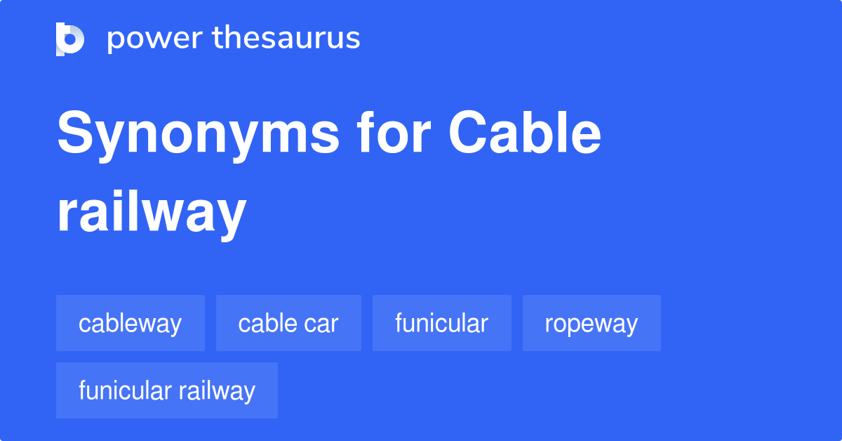 Cable Railway synonyms - 187 Words and Phrases for Cable Railway